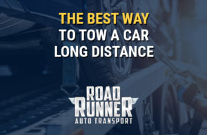 The Best Ways to Tow a Car Long Distance