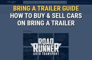 Bring a Trailer Guide: How to Buy and Sell Cars on Bring a Trailer