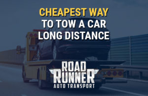 Cheapest Way to Tow a Car Long Distance